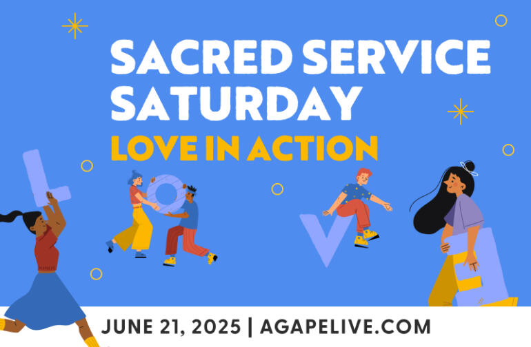 Sacred Service Saturday 2025 - Agape International Spiritual Center